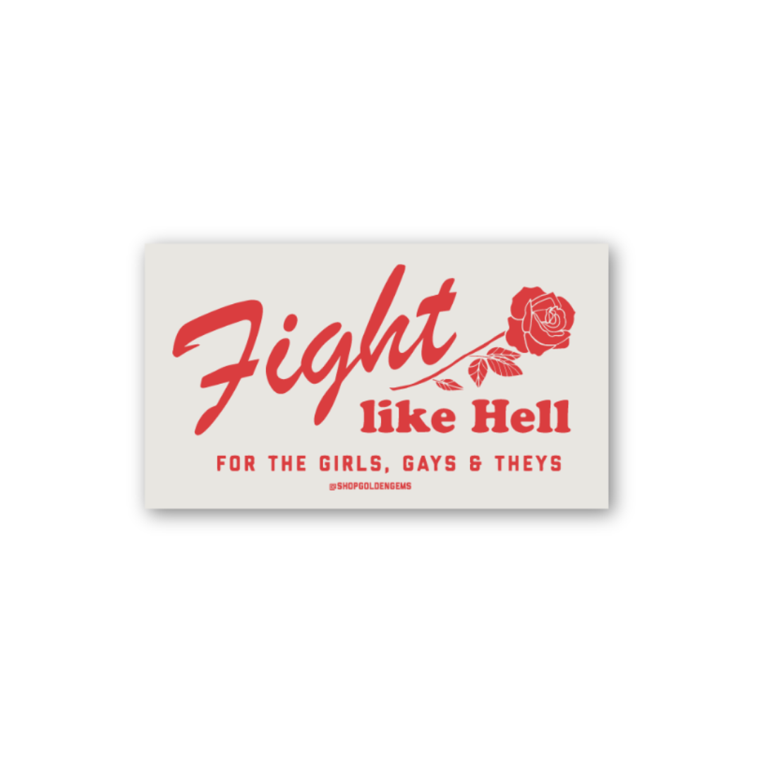 Fight Like Hell For The Girls, Gays & Theys Rose Bumper Sticker ...